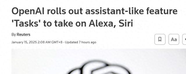 外媒：OpenAI推出Tasks功能，进军虚拟助手领域与Siri、Alexa竞争|环球网_新浪财经_新浪网