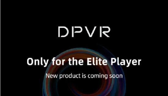 DPVR 将通过即将推出的 E4 PCVR 设备更多地关注 VR 电子竞技__财经头条